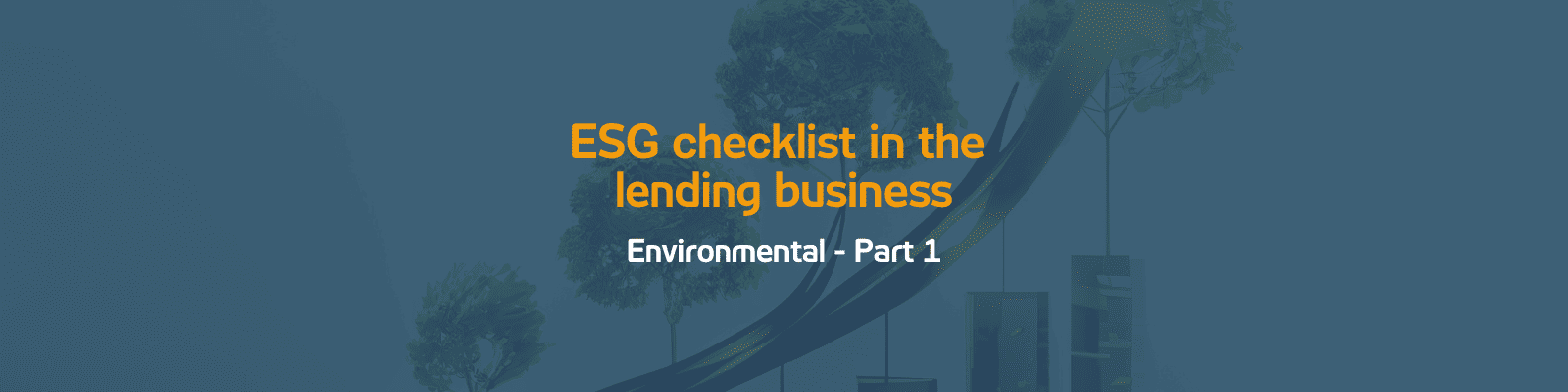 ESG checklist in the lending business: Environmental - Part 1 | ADWEKO ...